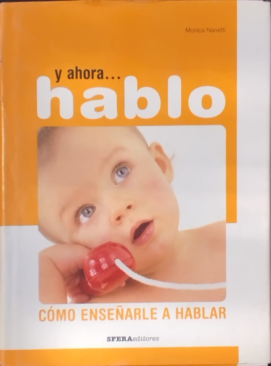 Y Ahora ... Hablo ; Como enseñarle a hablar – Libroslabraña